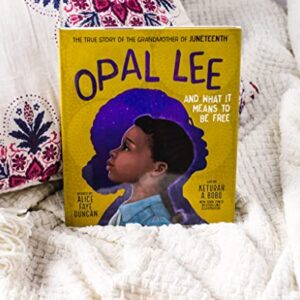 Opal Lee and What It Means to Be Free: The True Story of the Grandmother of Juneteenth