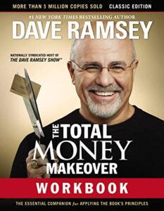 the total money makeover workbook: classic edition: the essential companion for applying the book’s principles