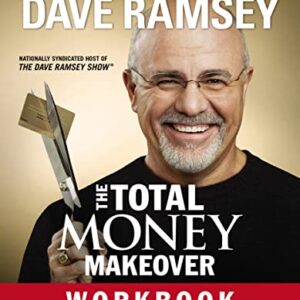 The Total Money Makeover Workbook: Classic Edition: The Essential Companion for Applying the Book’s Principles