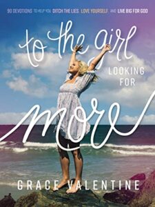 to the girl looking for more: 90 devotions to help you ditch the lies, love yourself, and live big for god