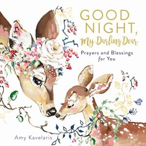 good night, my darling dear: prayers and blessings for you (darling animals in bloom)