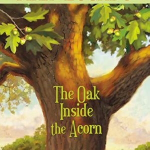 The Oak Inside the Acorn