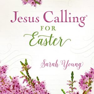 Jesus Calling for Easter, Padded Hardcover, with Full Scriptures: 50 Easter Devotions with Written-Out Scriptures (A 50-Day Devotional)