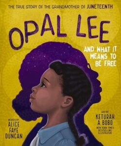 opal lee and what it means to be free: the true story of the grandmother of juneteenth