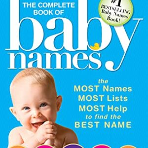 The Complete Book of Baby Names: The #1 Baby Names Book with the Most Unique Baby Girl and Boy Names (Gifts for Expecting Mothers, Fathers, Parents)