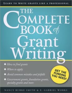 the complete book of grant writing: learn to write grants like a professional (includes 20 samples of grant proposals and more for nonprofits, educators, artists, businesses, and entrepreneurs)