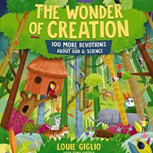 The Wonder of Creation: 100 More Devotions About God and Science (Indescribable Kids)