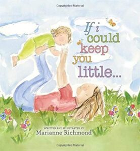 if i could keep you little: a baby book about a parent's love (gifts for babies and toddlers, gifts for mother’s day and father’s day)