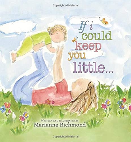 If I Could Keep You Little: A Baby Book About a Parent's Love (Gifts for Babies and Toddlers, Gifts for Mother’s Day and Father’s Day)