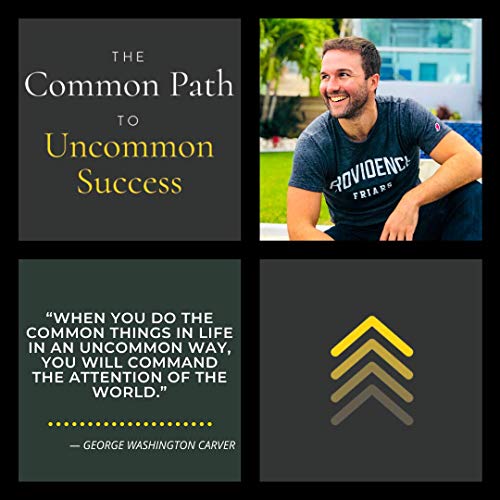 The Common Path to Uncommon Success: A Roadmap to Financial Freedom and Fulfillment