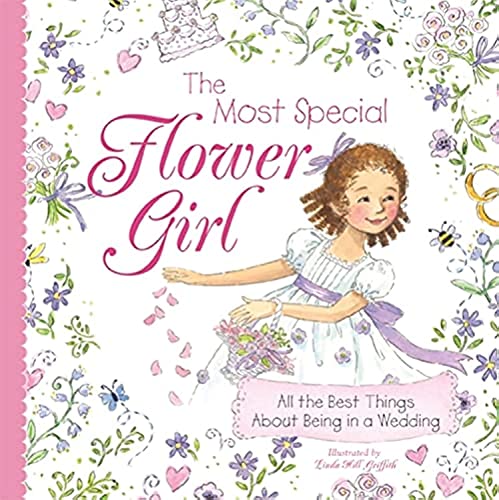 The Most Special Flower Girl: All the Best Things About Being in a Wedding (Sweet Gift for the Littlest Member of Your Holiday or Winter Wedding Party)