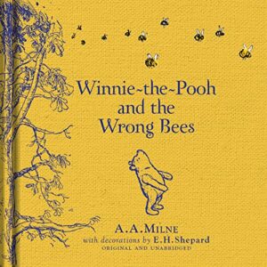 winnie-the-pooh: winnie-the-pooh and the wrong bees: special edition of the original illustrated story by a.a.milne with e.h.shepard’s iconic decorations. collect the range.