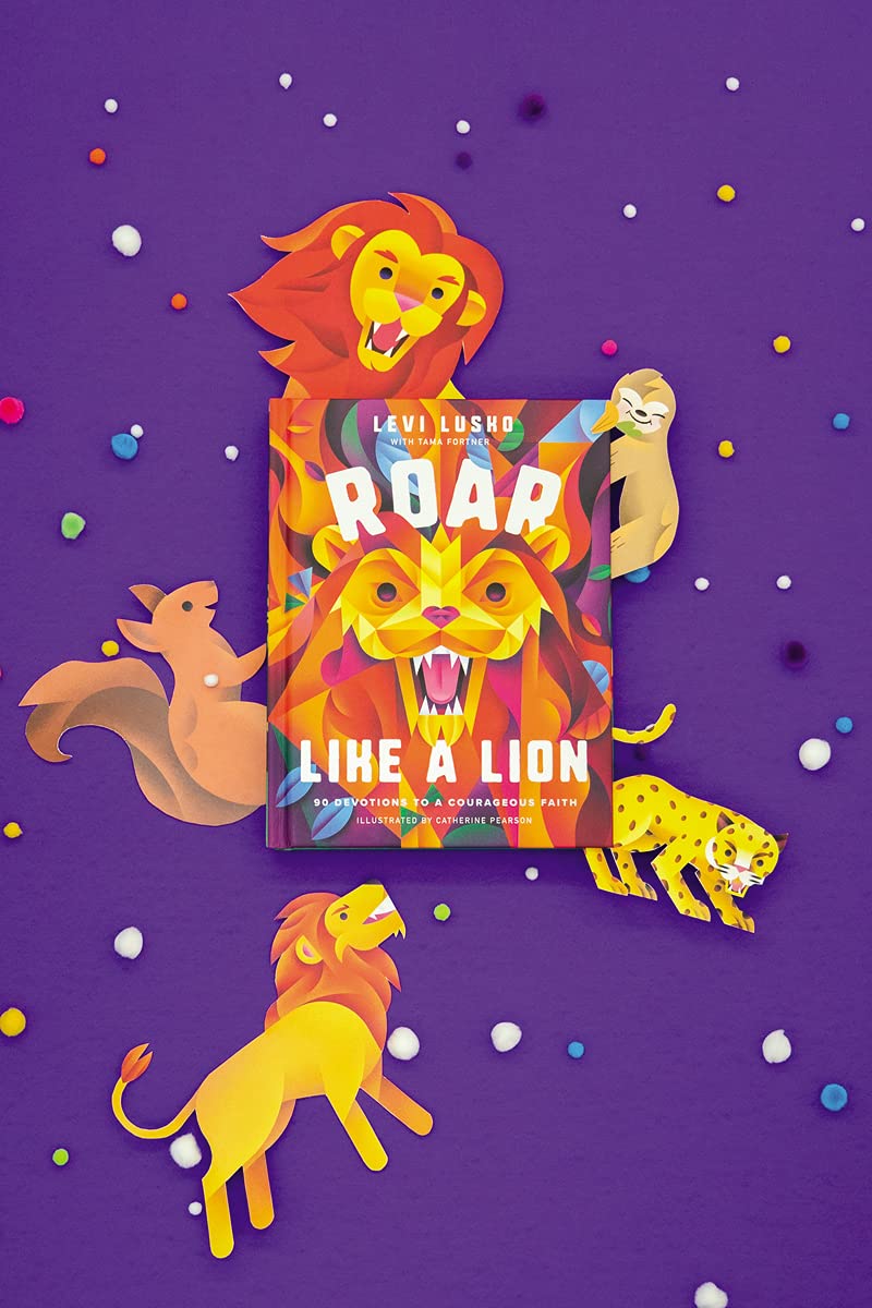 Roar Like a Lion: 90 Devotions to a Courageous Faith