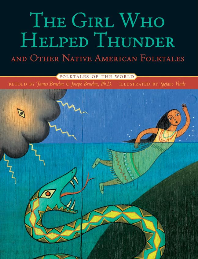 The Girl Who Helped Thunder and Other Native American Folktales (Folktales of the World)