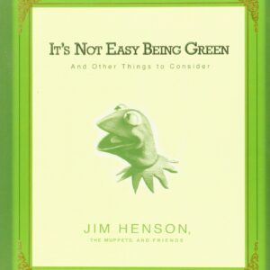 It's Not Easy Being Green: And Other Things to Consider