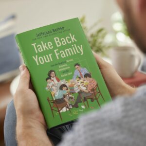 Take Back Your Family: From the Tyrants of Burnout, Busyness, Individualism, and the Nuclear Ideal