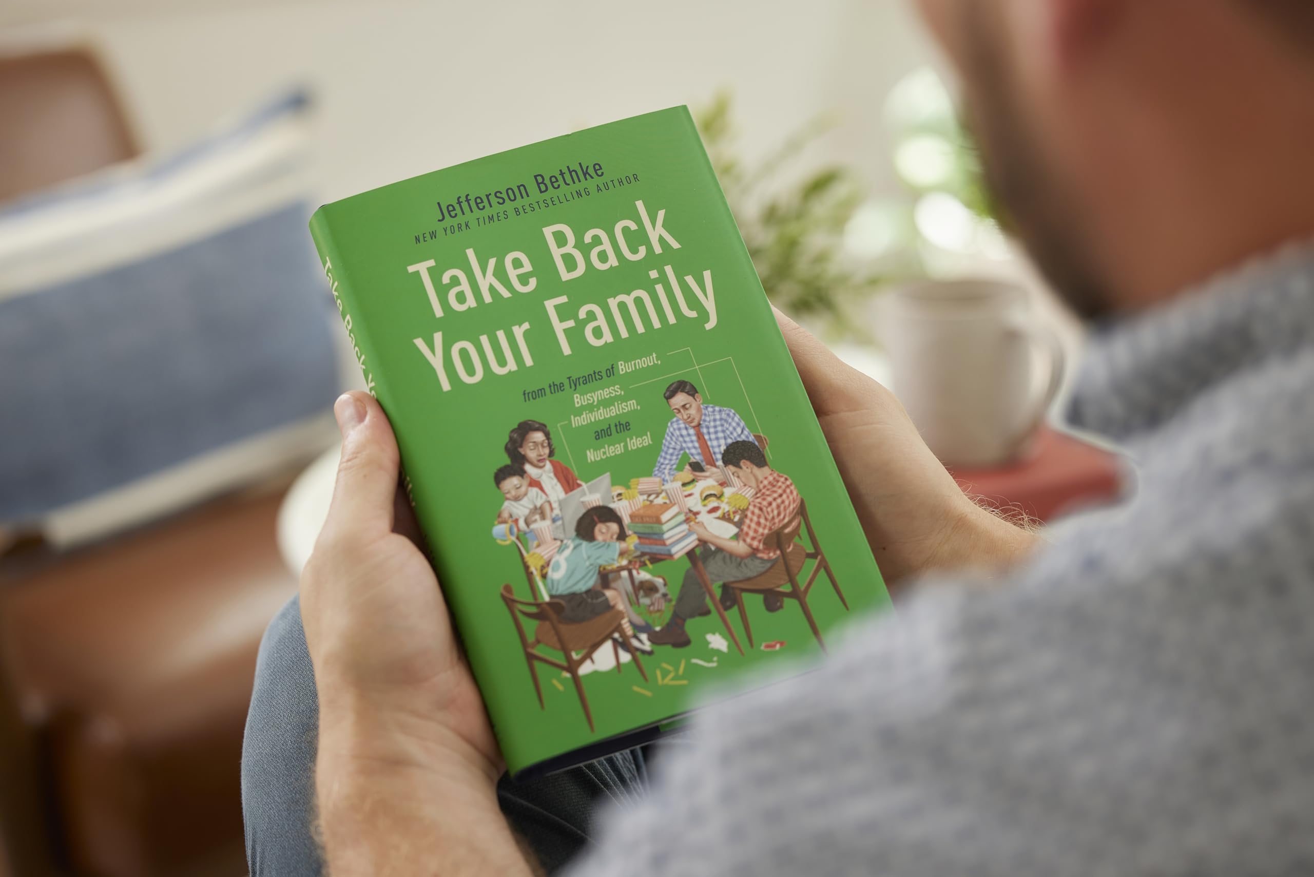 Take Back Your Family: From the Tyrants of Burnout, Busyness, Individualism, and the Nuclear Ideal