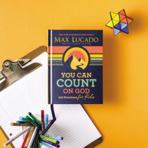 You Can Count on God: 100 Devotions for Kids (Short Devotions to Help Kids Worry Less and Trust God More)