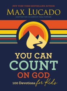 you can count on god: 100 devotions for kids (short devotions to help kids worry less and trust god more)