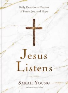 jesus listens: daily devotional prayers of peace, joy, and hope (a 365-day prayer book)