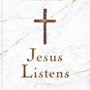 Jesus Listens: Daily Devotional Prayers of Peace, Joy, and Hope (A 365-Day Prayer Book)