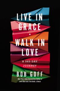 live in grace, walk in love: a 365-day journey