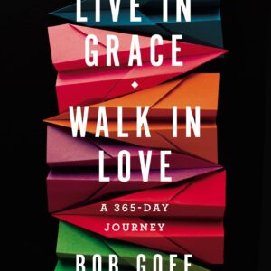 Live in Grace, Walk in Love: A 365-Day Journey