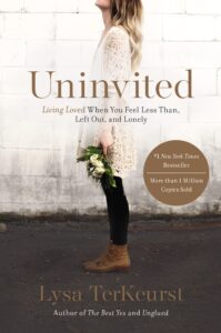 uninvited: living loved when you feel less than, left out, and lonely