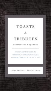 toasts and tributes revised and expanded: a gentleman's guide to personal correspondence and the noble tradition of the toast (the gentlemanners series)