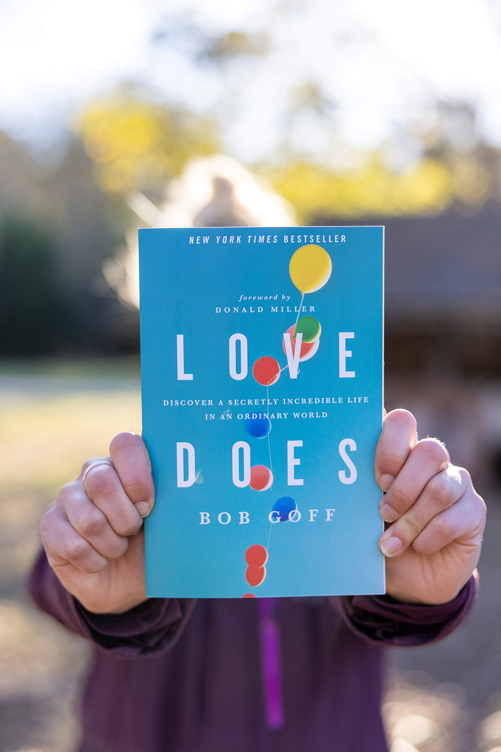 Love Does: Discover a Secretly Incredible Life in an Ordinary World