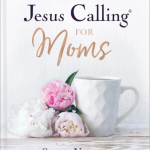 Jesus Calling for Moms, Padded Hardcover, with Full Scriptures: Devotions for Strength, Comfort, and Encouragement (A 50-Day Devotional)