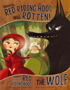 honestly, red riding hood was rotten!: the story of little red riding hood as told by the wolf (the other side of the story)