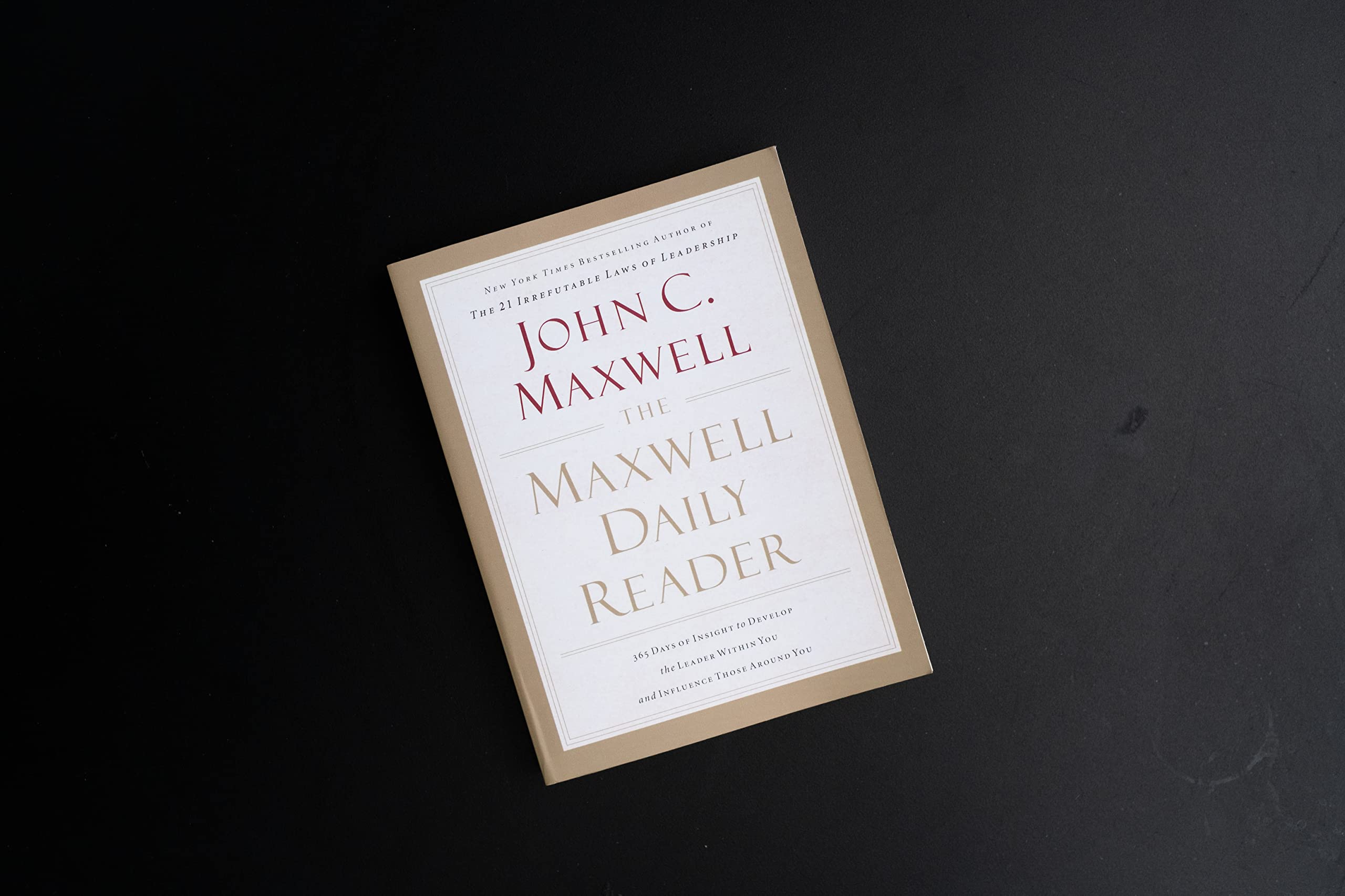 The Maxwell Daily Reader: 365 Days of Insight to Develop the Leader Within You and Influence Those Around You