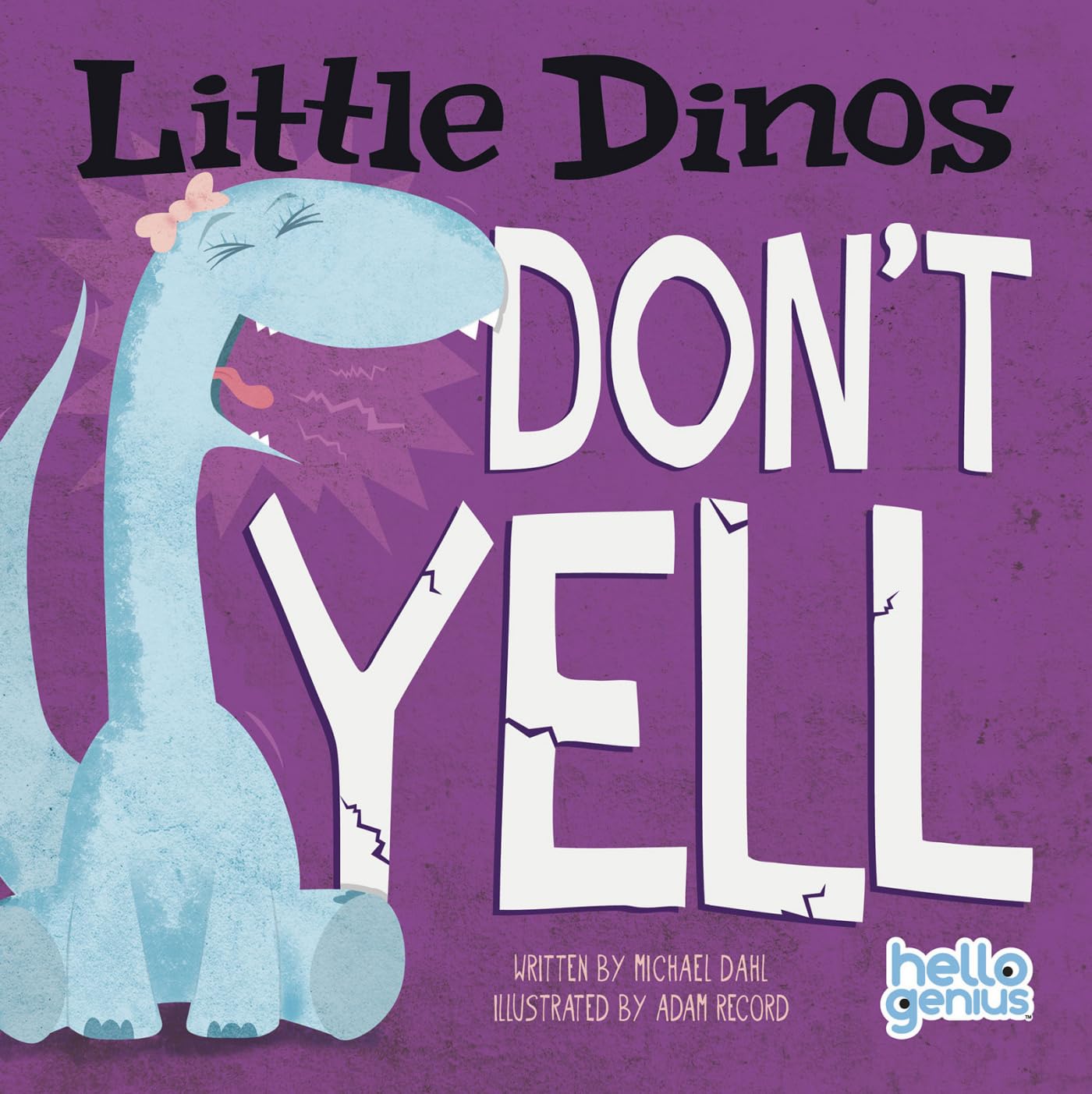 Little Dinos Don't Yell (Hello Genius)