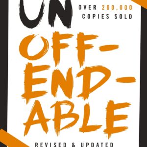 Unoffendable: How Just One Change Can Make All of Life Better (updated with two new chapters)