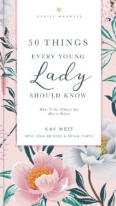 50 things every young lady should know revised and expanded: what to do, what to say, and how to behave (the gentlemanners series)