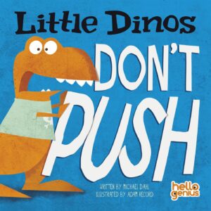 little dinos don't push (hello genius)