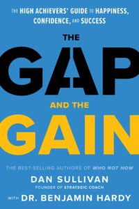 the gap and the gain: the high achievers' guide to happiness, confidence, and success