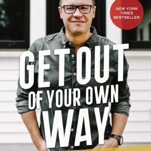 Get Out of Your Own Way: A Skeptic’s Guide to Growth and Fulfillment