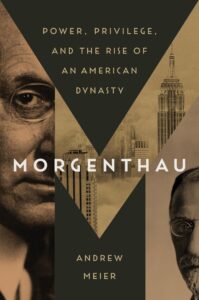 morgenthau: power, privilege, and the rise of an american dynasty