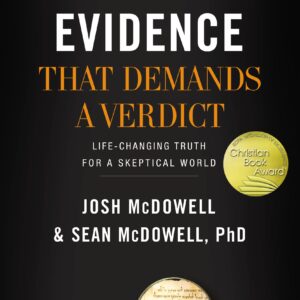 Evidence That Demands a Verdict: Life-Changing Truth for a Skeptical World