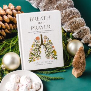 Breath as Prayer: Calm Your Anxiety, Focus Your Mind, and Renew Your Soul