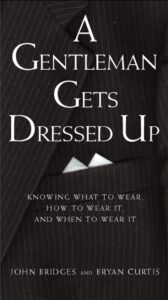 a gentleman gets dressed up: what to wear, how to wear it, and when to wear it (gentlemanners book.)