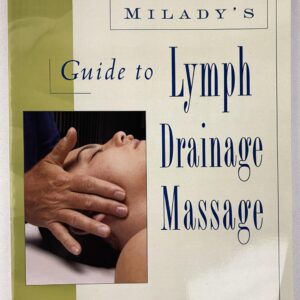 Milady's Guide to Lymph Drainage Massage