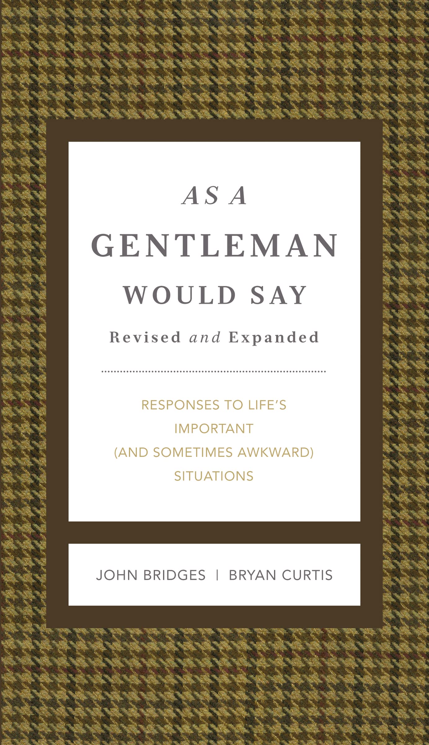 As a Gentleman Would Say Revised and Expanded: Responses to Life's Important (and Sometimes Awkward) Situations (The GentleManners Series)