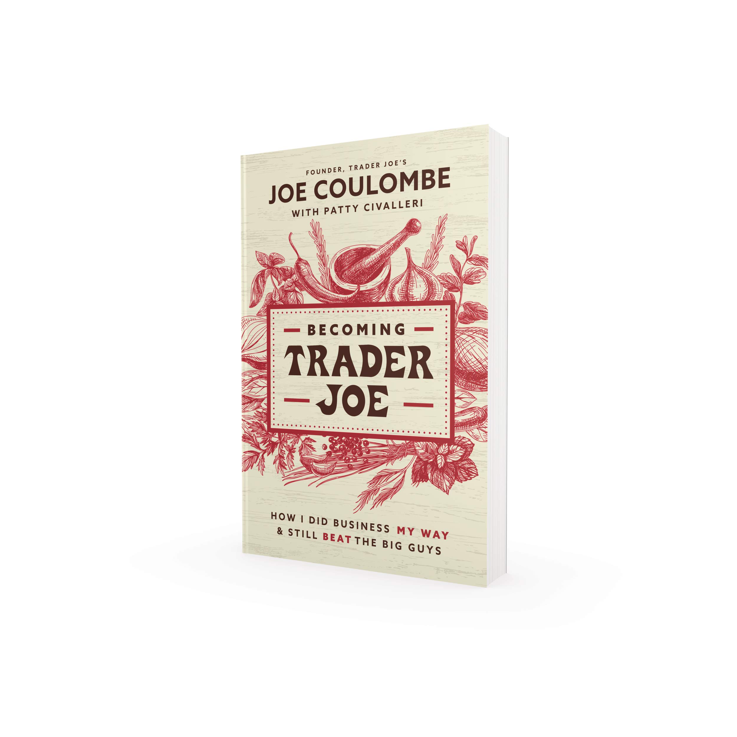 Becoming Trader Joe: How I Did Business My Way and Still Beat the Big Guys