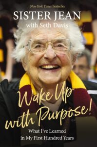 wake up with purpose!: what i’ve learned in my first hundred years