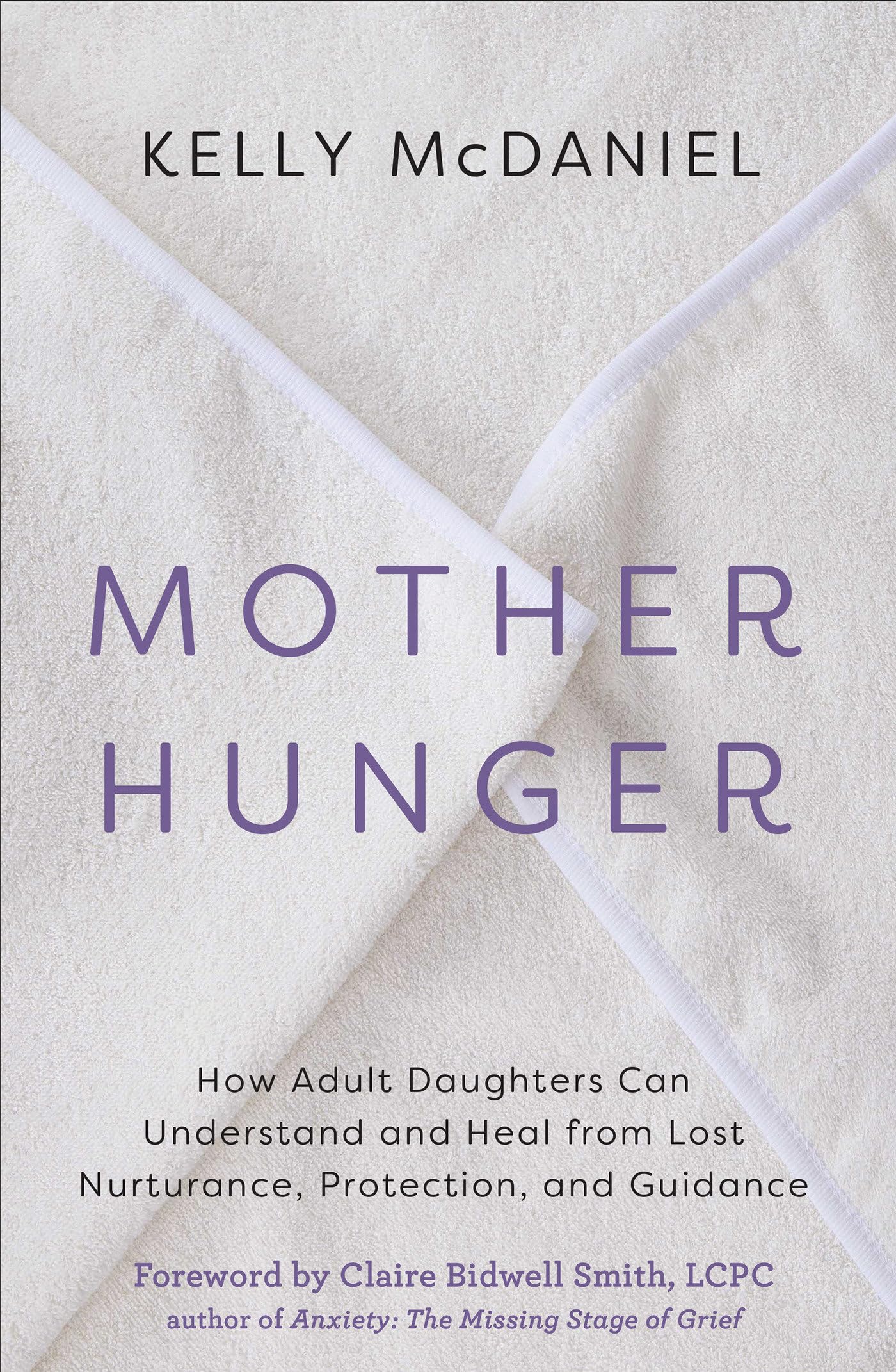 Mother Hunger: How Adult Daughters Can Understand and Heal from Lost Nurturance, Protection, an d Guidance