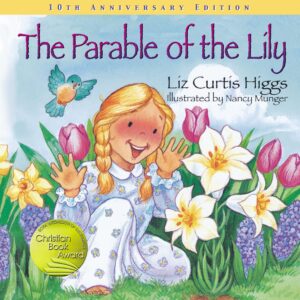 the parable of the lily: an easter and springtime book for kids (parable series)