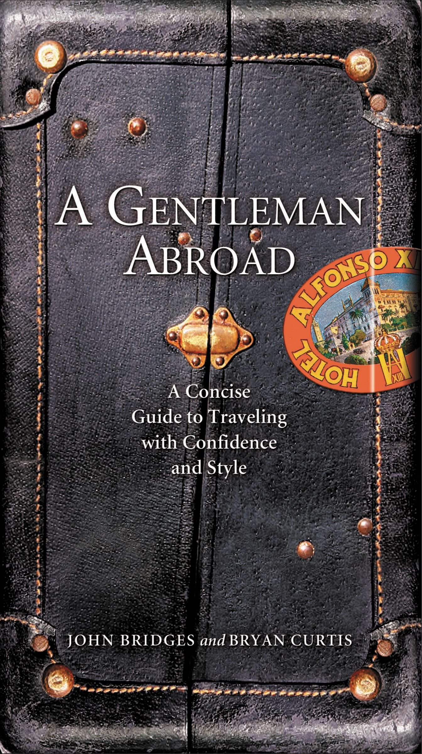 A Gentleman Abroad: A Concise Guide to Traveling With Confidence And Courtesy